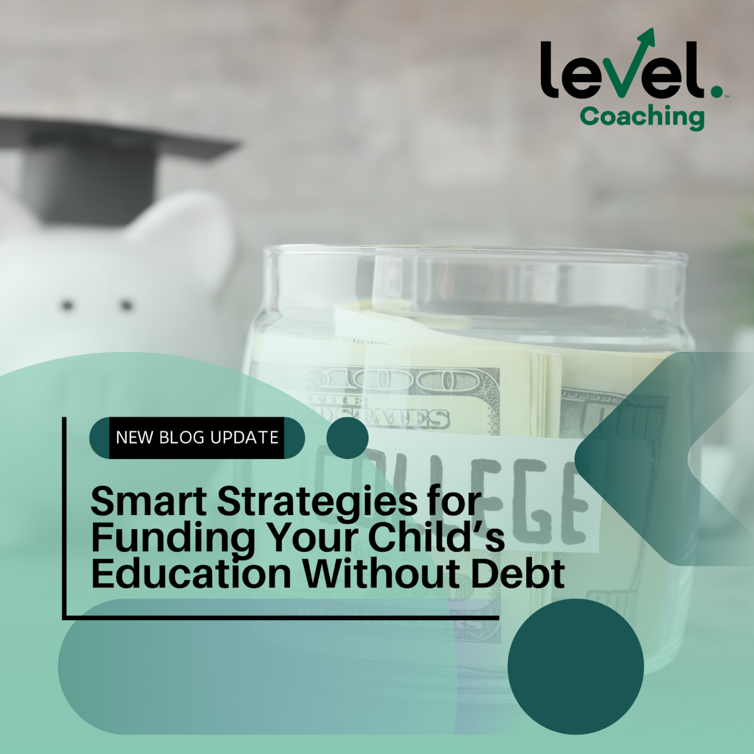 Smart Strategies for Funding Your Child’s Education Without Debt – Level Coaching